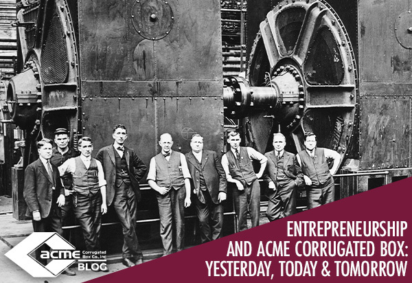 Entrepreneurship and Acme Corrugated Box: Yesterday, Today & Tomorrow ...